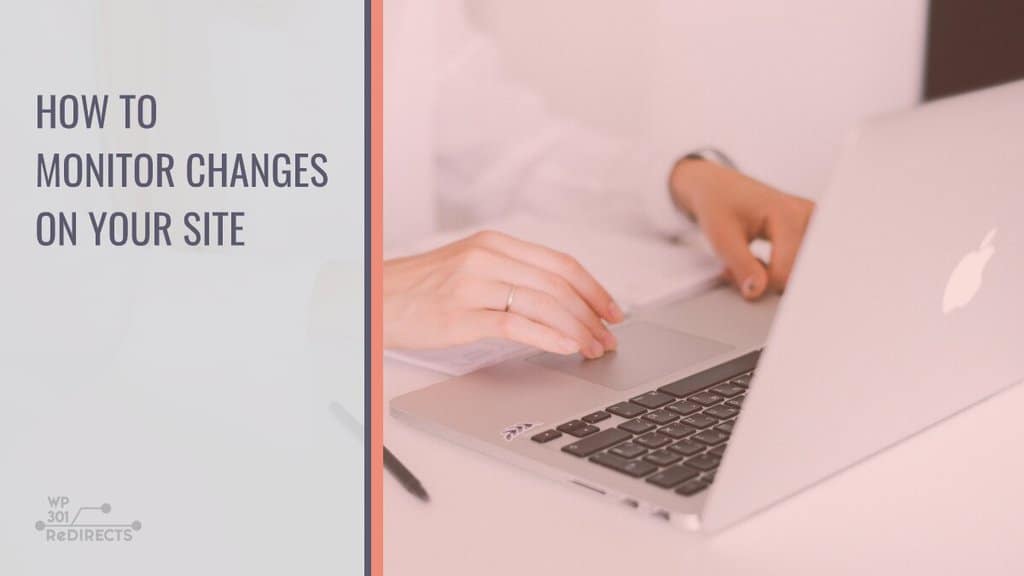 How to Monitor Visual, Content and Technology Changes on Your Site (All ...