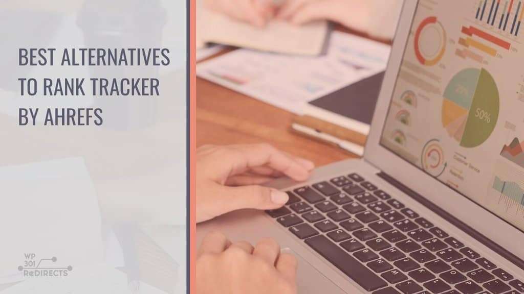 Best Alternatives to Rank Tracker by Ahrefs That Are Cheaper but Just ...