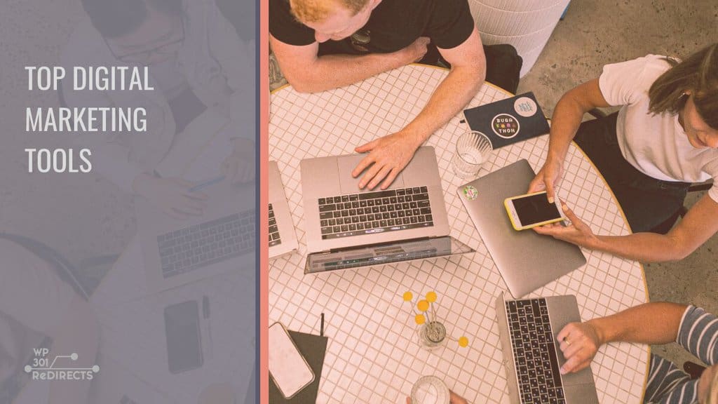Top Digital Marketing Tools You Should Use - WP 301 Redirects