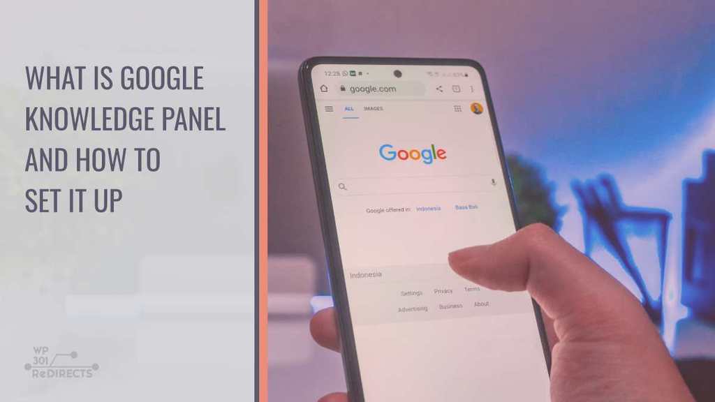 What Is Google Knowledge Panel and How To Set It Up - WP 301 Redirects