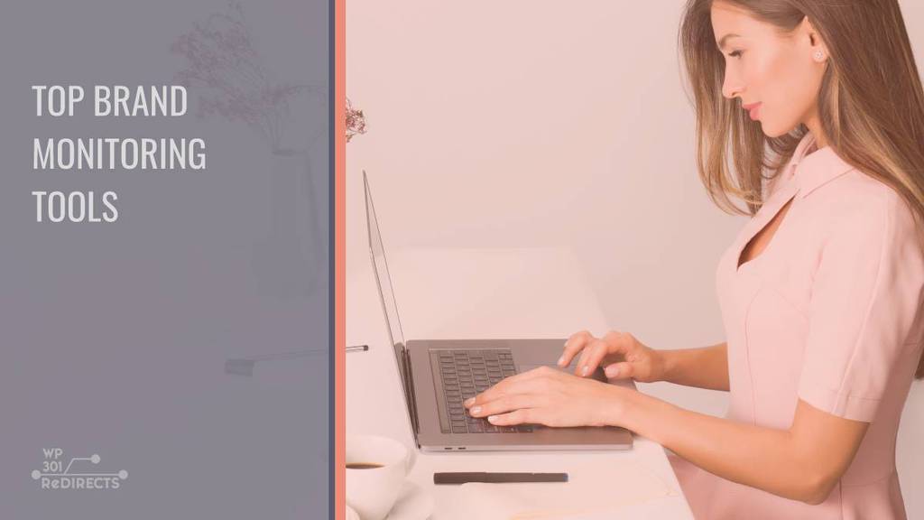 Top 6 Brand Monitoring Tools - WP 301 Redirects