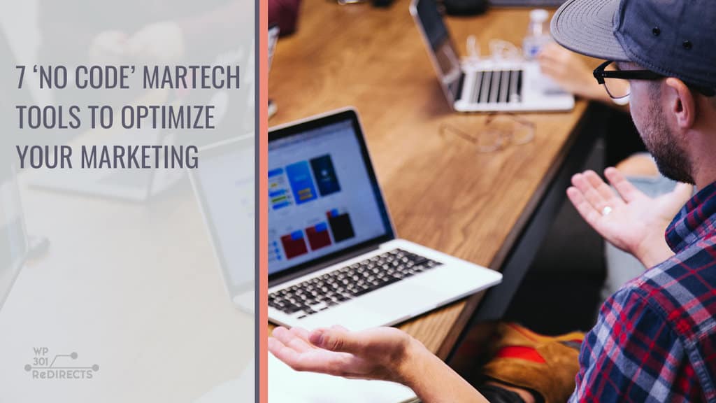 'No Code' Martech Tools to Optimize Your Marketing - WP 301 Redirects