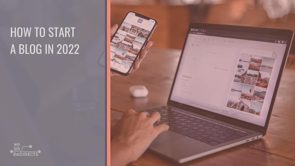 How To Start a Blog the Right Way in 2022 - WP 301 Redirects