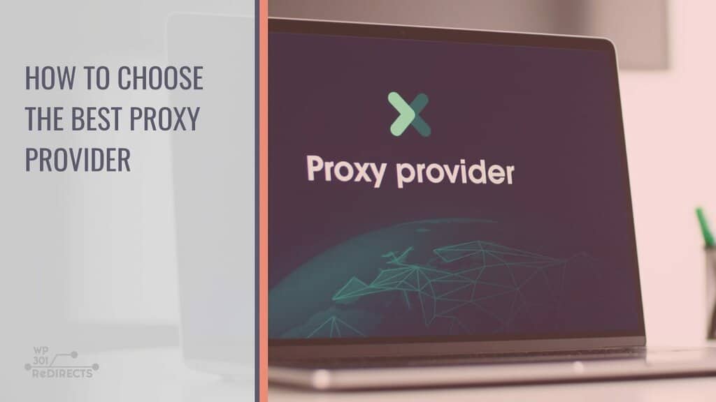 How To Choose The Best Proxy and Provider - WP 301 Redirects