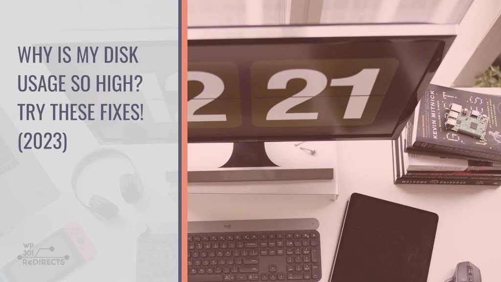 Why Is My Disk Usage So High? Try These Fixes! (2023) - WP 301 Redirects