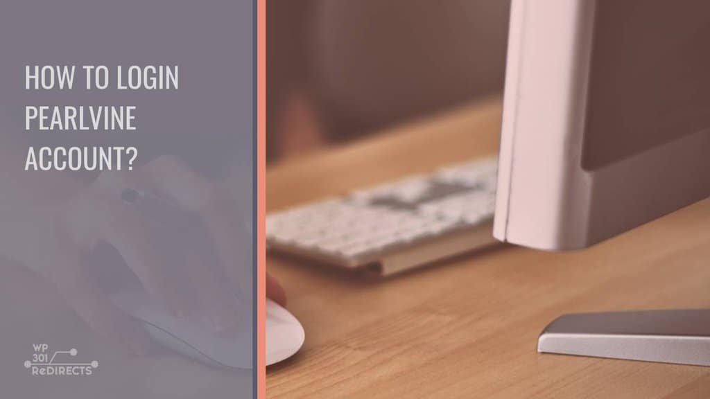 How To Login Pearlvine Account? - WP 301 Redirects