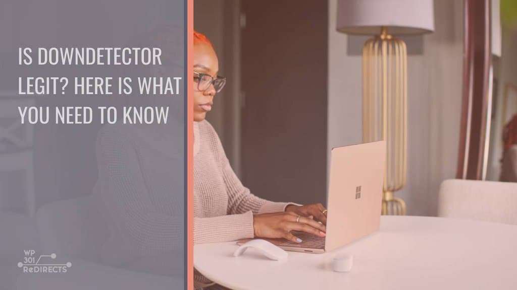 Is Downdetector Legit? Here is What You Need to Know - WP 301 Redirects