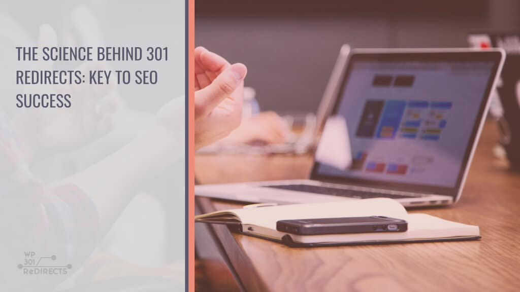 The Science Behind 301 Redirects: Key to SEO Success - WP 301 Redirects The Science Behind 301 Redirects: Key to SEO Success - WP 301 Redirects
