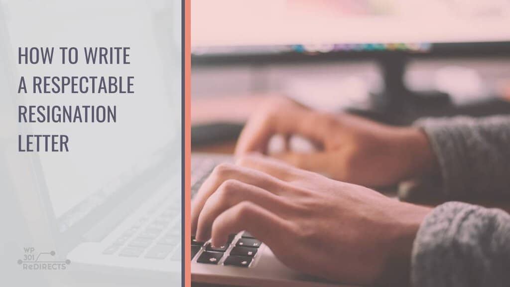 How to Write a Respectable Resignation Letter - WP 301 Redirects