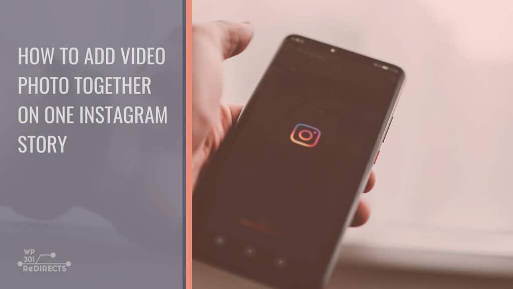How to Add Video and Photo Together on One Instagram Story - WP 301 ...