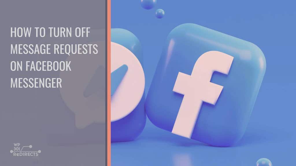 How to Turn Off Message Requests on Facebook Messenger - WP 301 Redirects