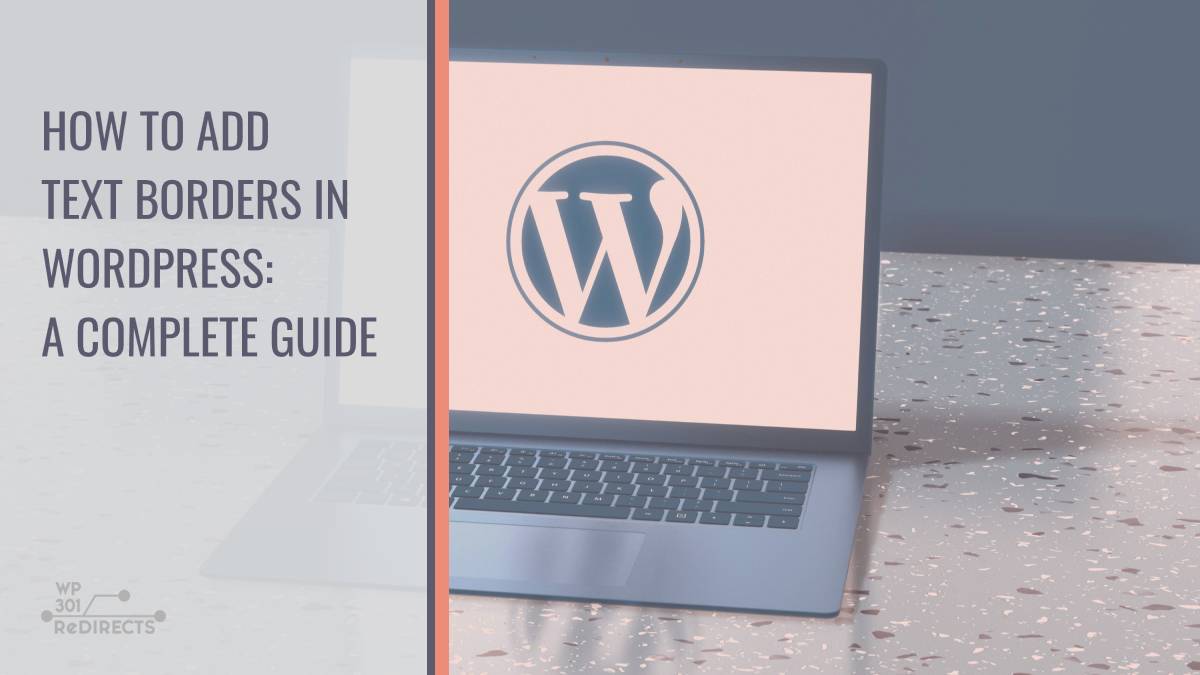 How to Add Text Borders in WordPress: A Complete Guide - WP 301 Redirects