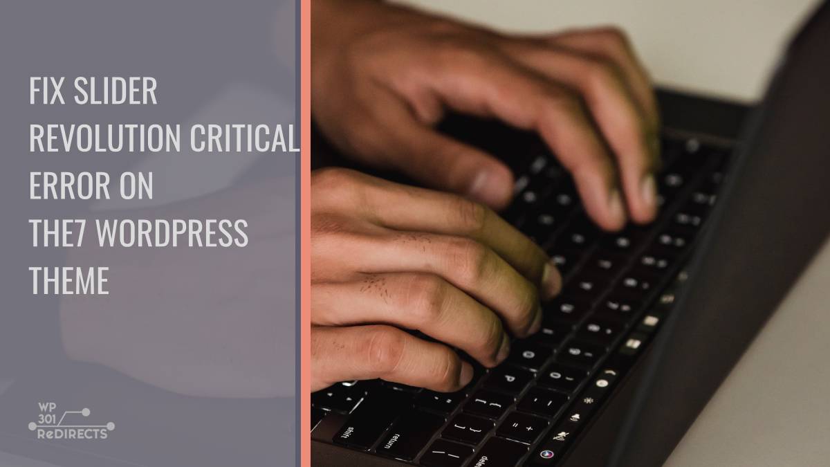 Fix Slider Revolution Critical Error on The7 WordPress Theme - WP 301 Redirects