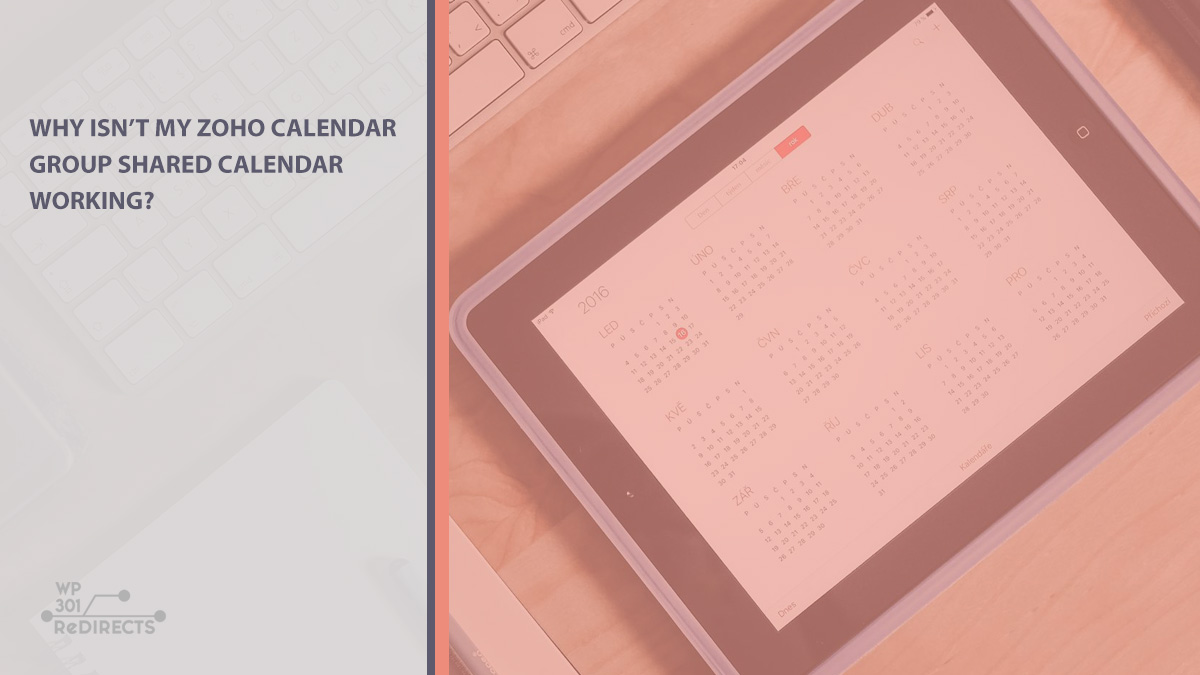 Why Isn’t My Zoho Calendar Group Shared Calendar Working? - WP 301 ...