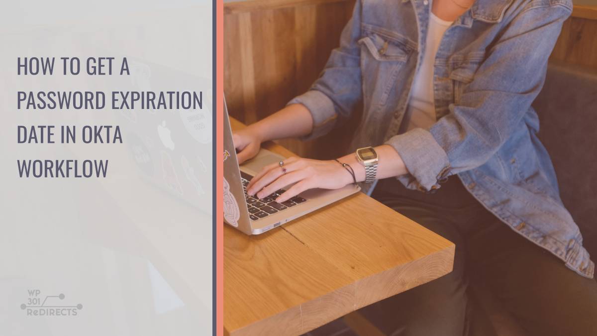 How to Get a Password Expiration Date in Okta Workflow - WP 301 Redirects