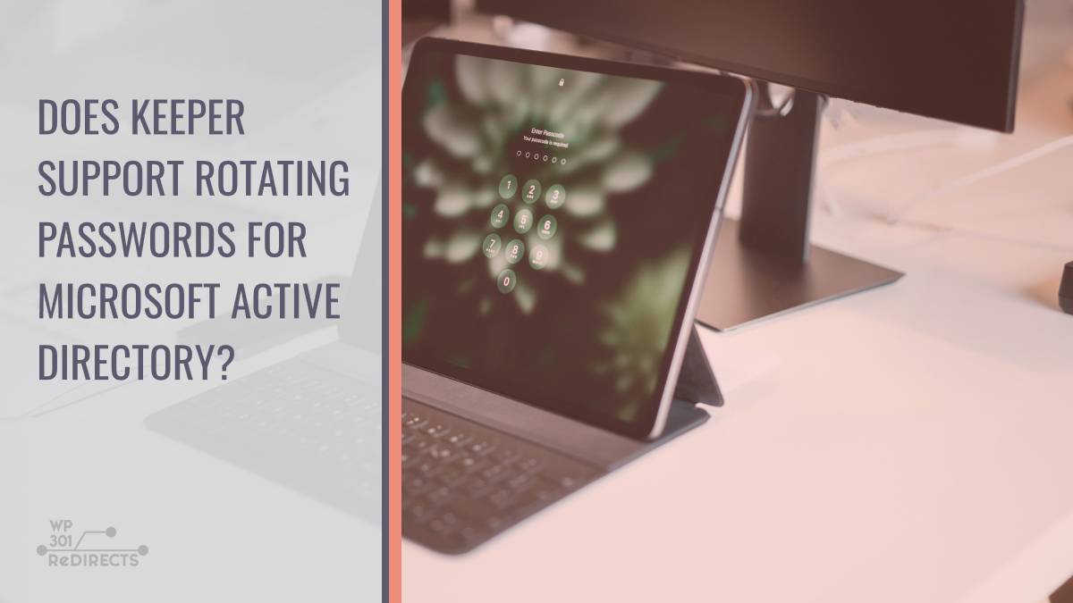 Does Keeper Support Rotating Passwords for Microsoft Active Directory? - WP 301 Redirects