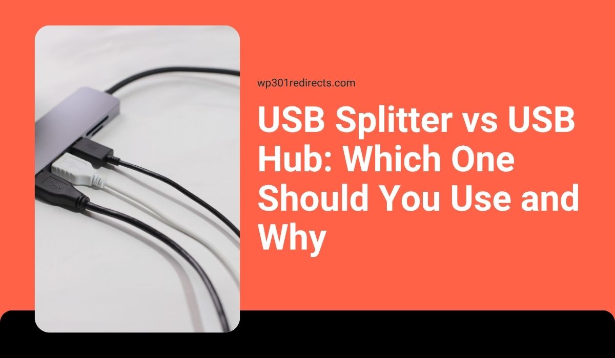USB Splitter vs USB Hub: Which One Should You Use and Why