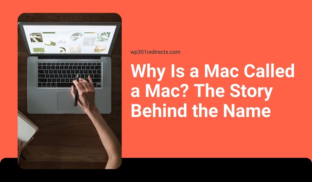 Why Is a Mac Called a Mac? The Story Behind the Name