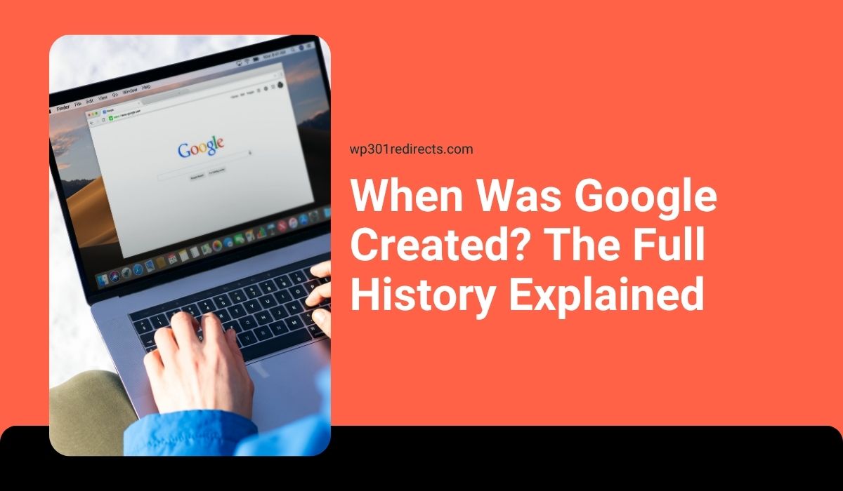 When Was Google Created? The Full History Explained