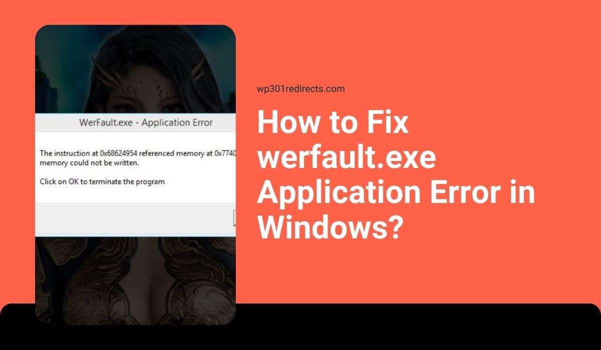 How to Fix werfault.exe Application Error in Windows?